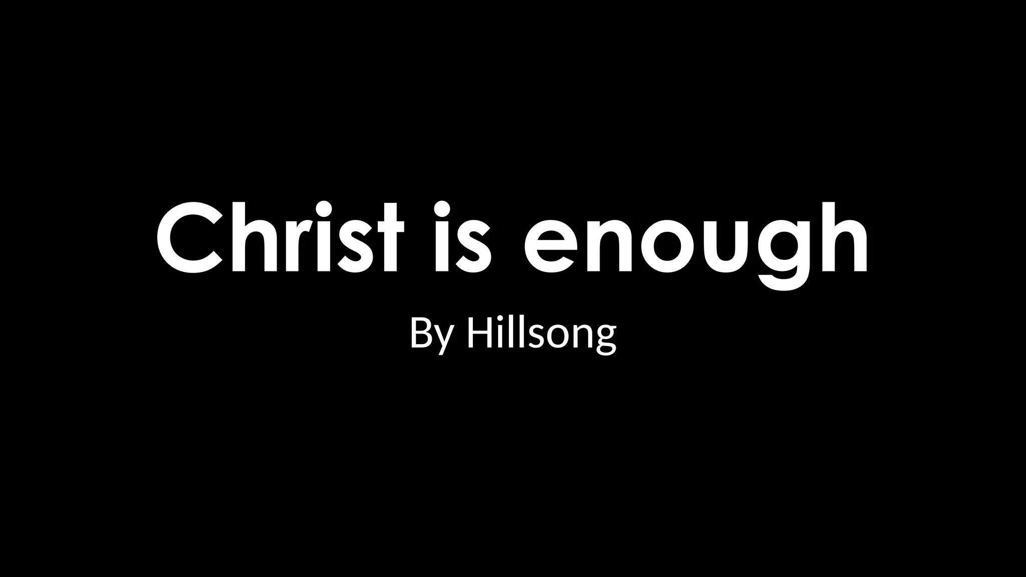 Christ is enough by Hillsong Praise and Worship song | PPTX