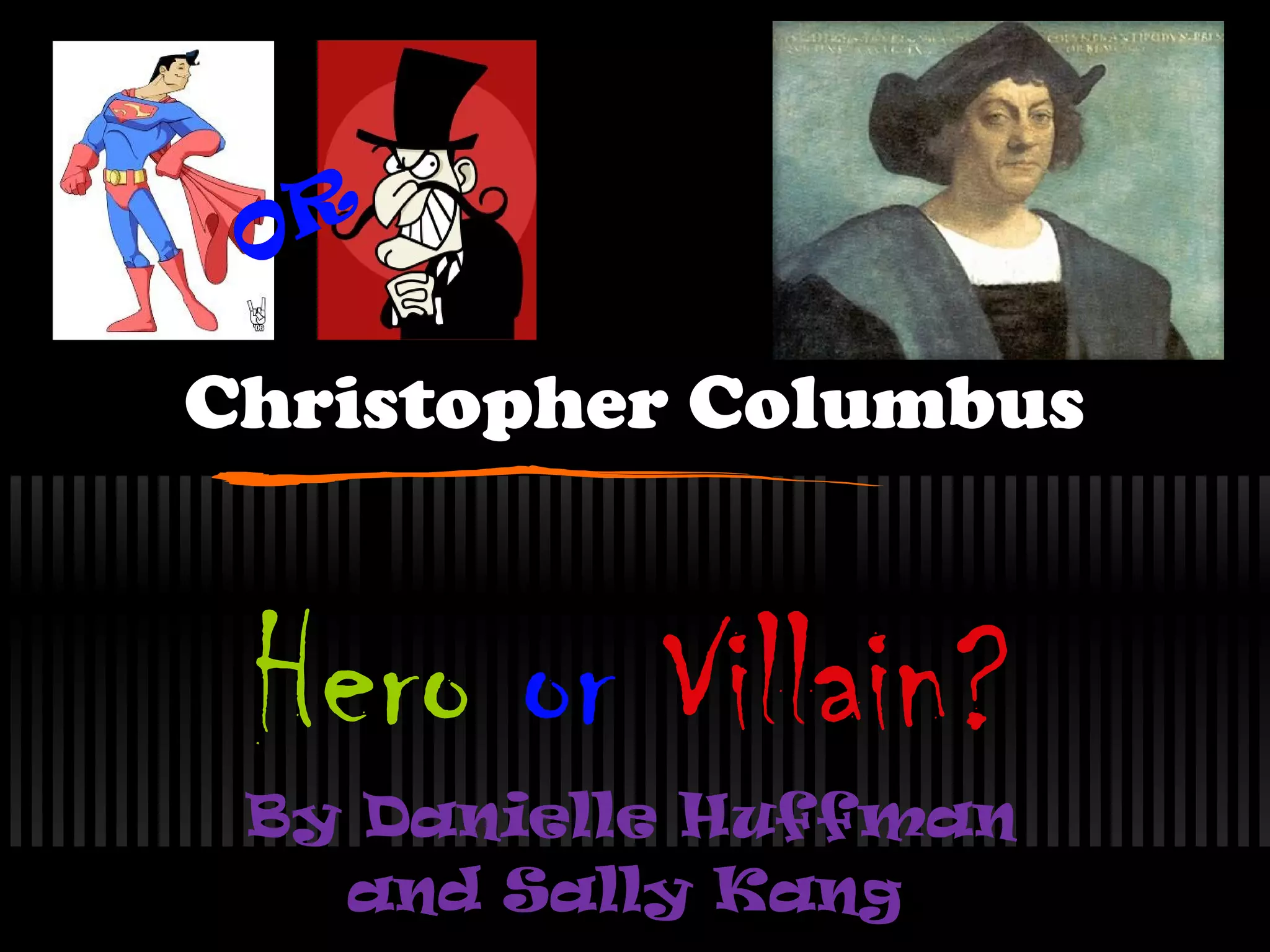 Christopher Columbus - Danielle Huffman and Sally Kang - P.5 | PPT