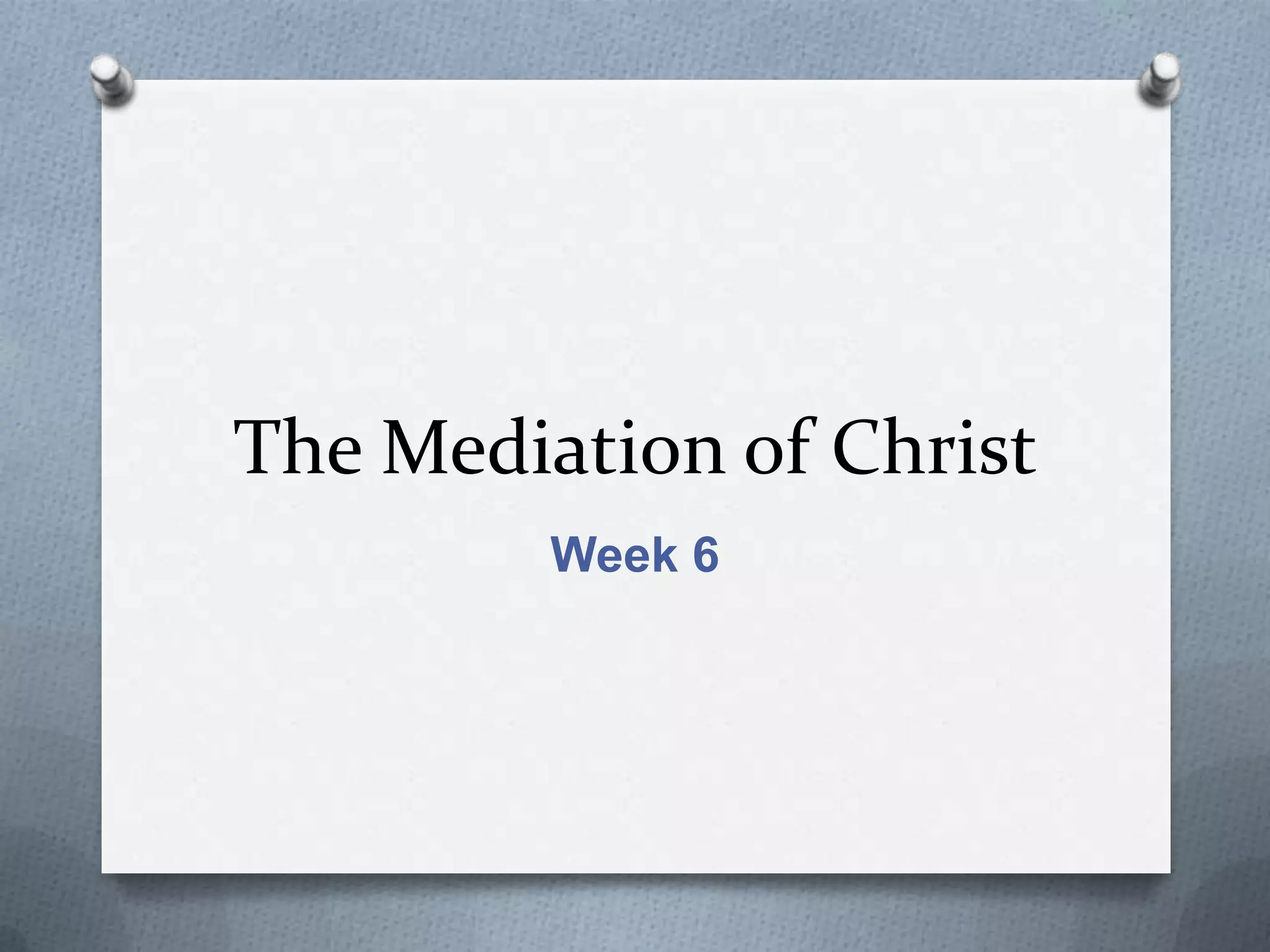 Christ The Mediator | PPTX