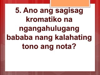 Chromatic signs o mga sagisag kromatiko music 5 q2 wk3 | PPTX