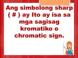 Chromatic signs o mga sagisag kromatiko music 5 q2 wk3 | PPT