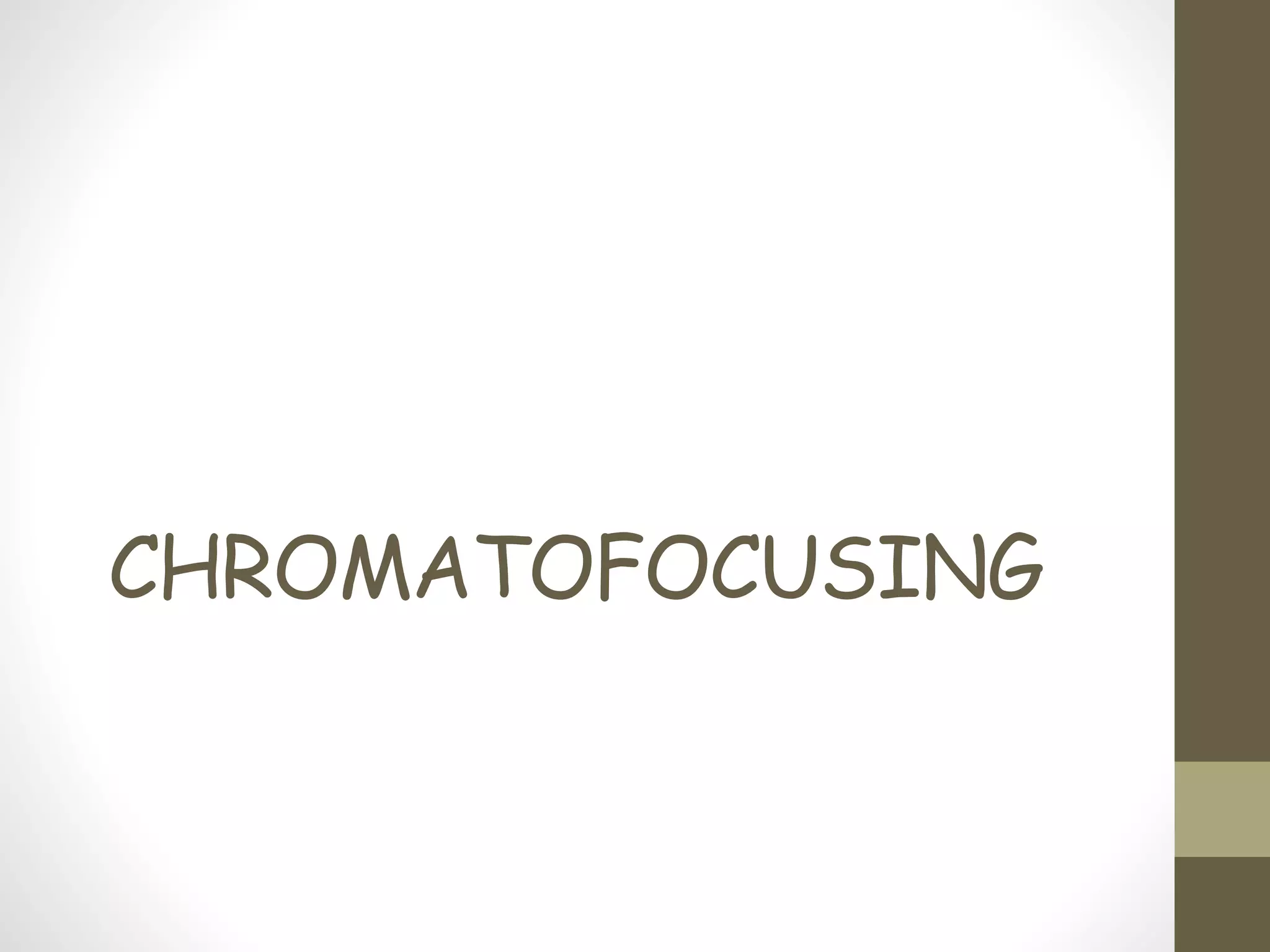 Chromatofocusing | PPTX