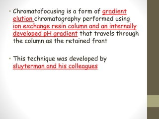 Chromatofocusing | PPTX