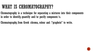 Introduction to Chromatography (Column chromatography) | PPT