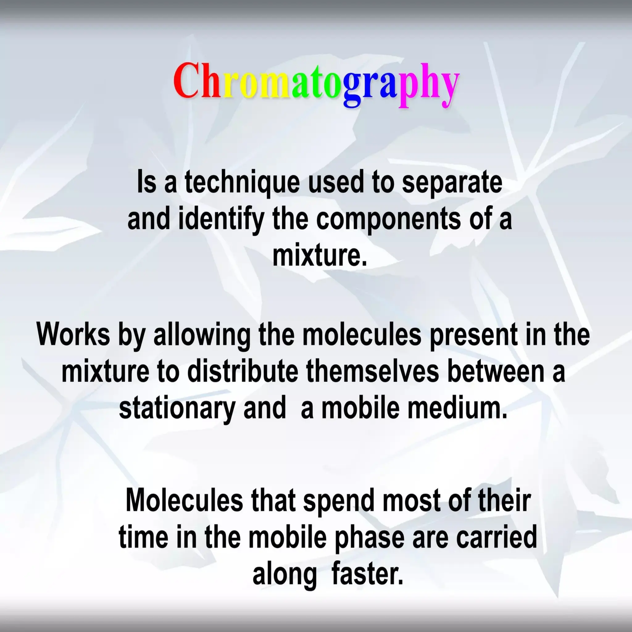chromatography - Chromatography is a process for separating components of a mixture | PDF