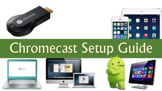 Beginners Guide : Google ChromeCast Setup | PPT