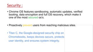 Chrome os | PPTX | Browsers | Computer Software and Applications