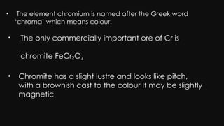 Chromium(charomium and it's extraction, abundance etc).pptx