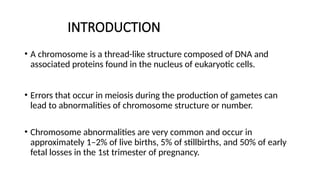 CHROMOSOMAL ABNORMALITIES or abnormality-1.pptx