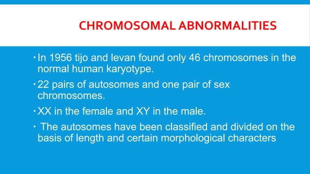 CHROMOSOMAL ABNORMALITIES | PPTX