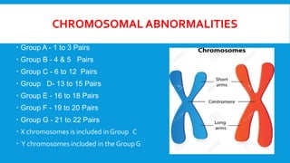 CHROMOSOMAL ABNORMALITIES | PPTX