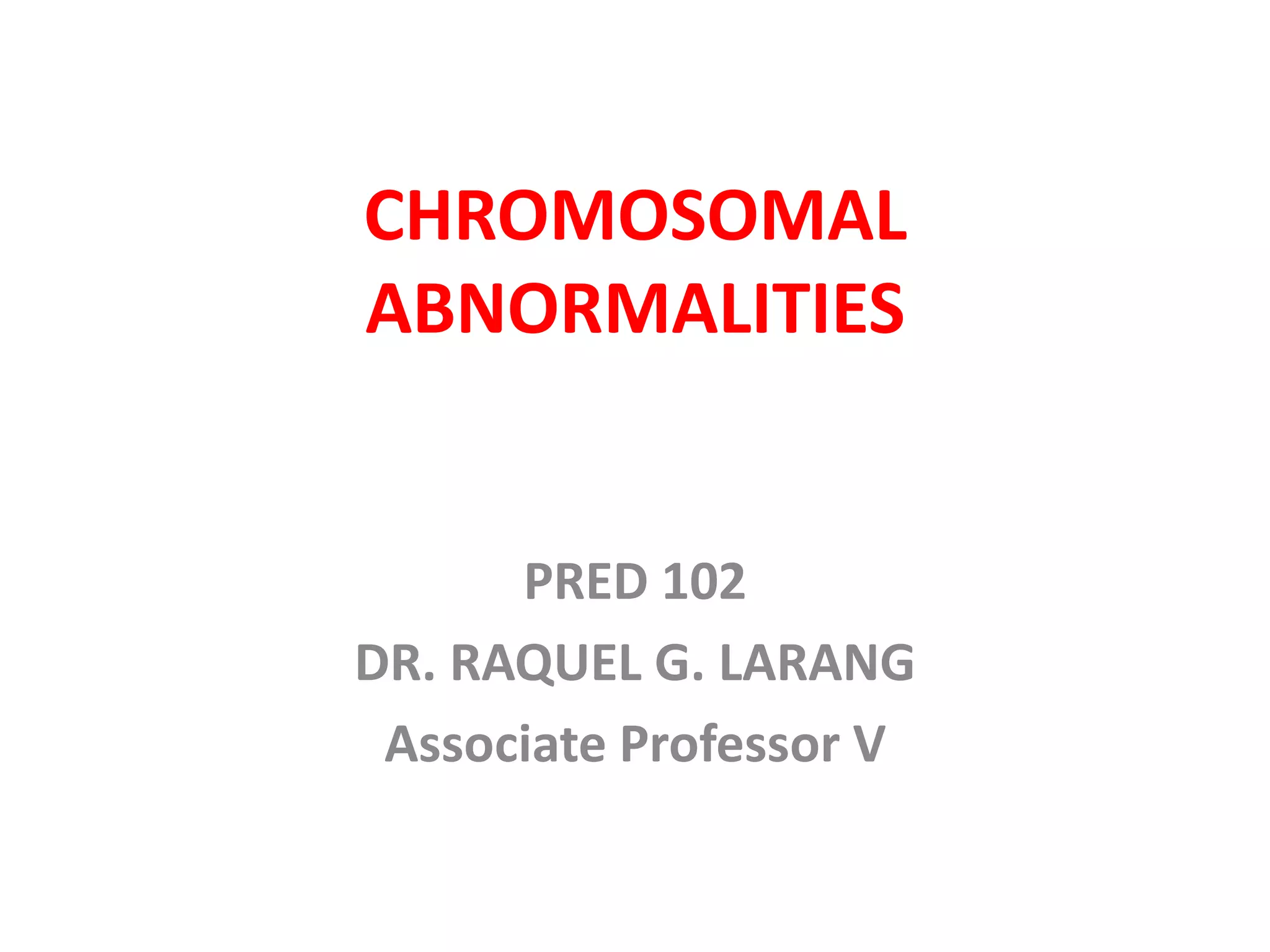 CHROMOSOMAL ABNORMALITIES.pptx