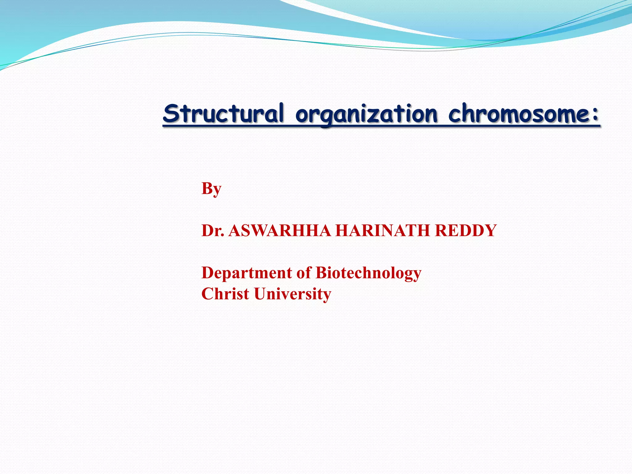 Structural organization of Chromosome | PPTX