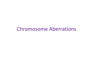Types of Chromosome Aberrations or abnormalities.pptx