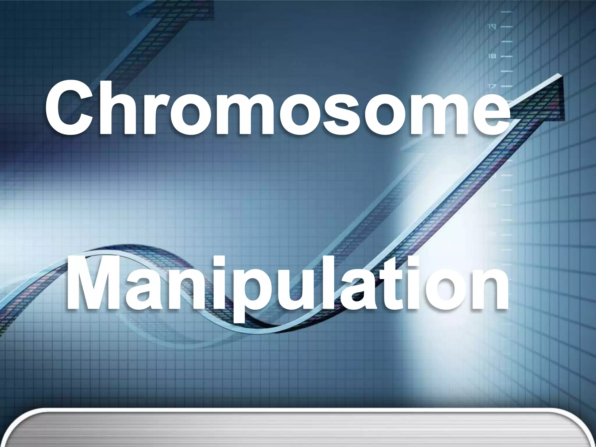 Chromosome manipulation | PPTX
