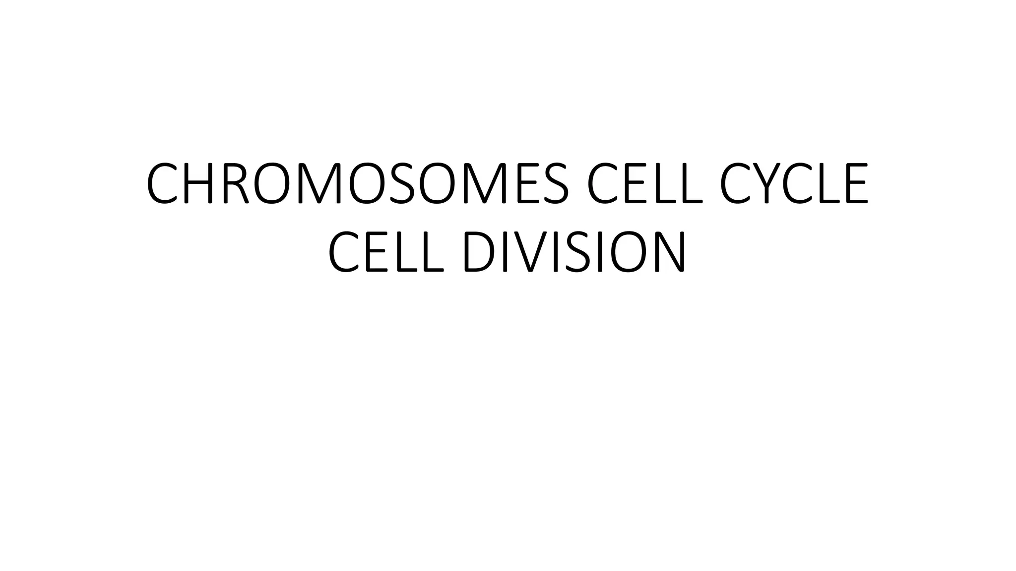 Chromosomes Cell Cycle Cell Division Ppt