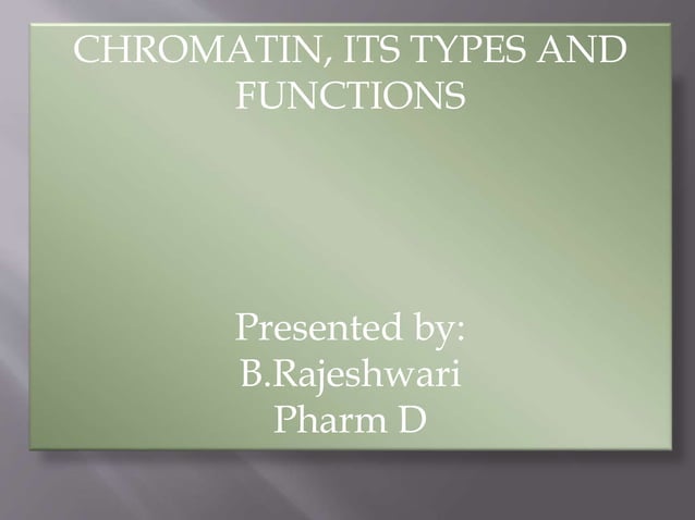 Chromatin, types and functions of chromatin | PPTX | Biological ...