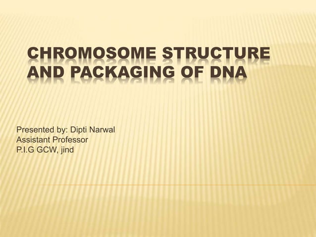 Chromosome structure and packaging of dna | PPTX | Biological Sciences ...