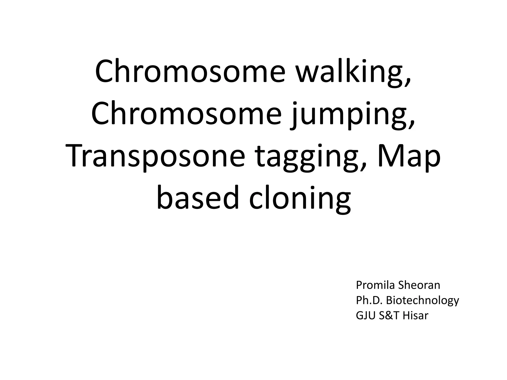 Chromosome walking jumping transposon tagging map based cloning | PPTX