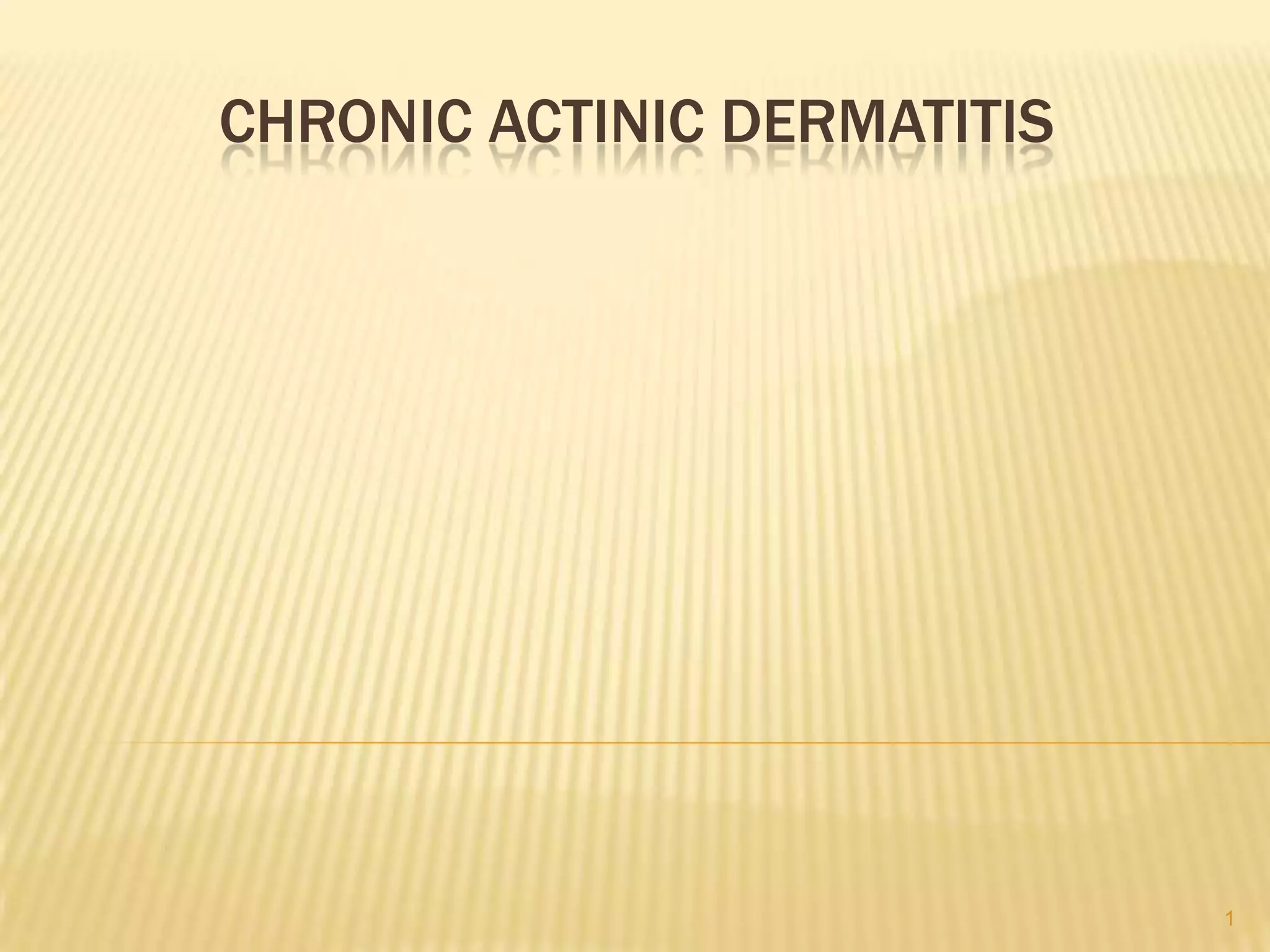 Chronic actinic dermatitis | PPTX