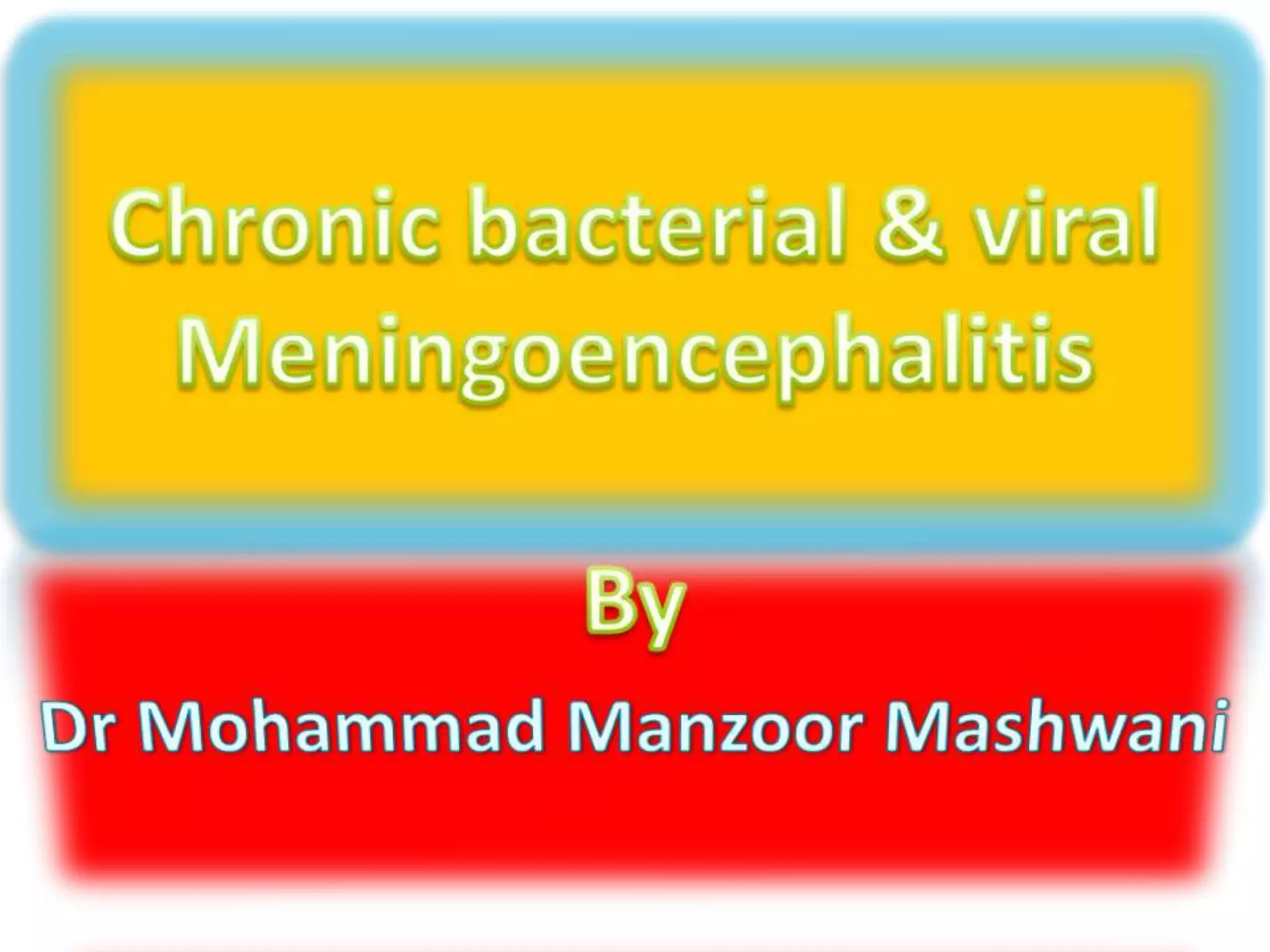 Chronic bacterial & viral meningoencephalitis (2) | PPTX