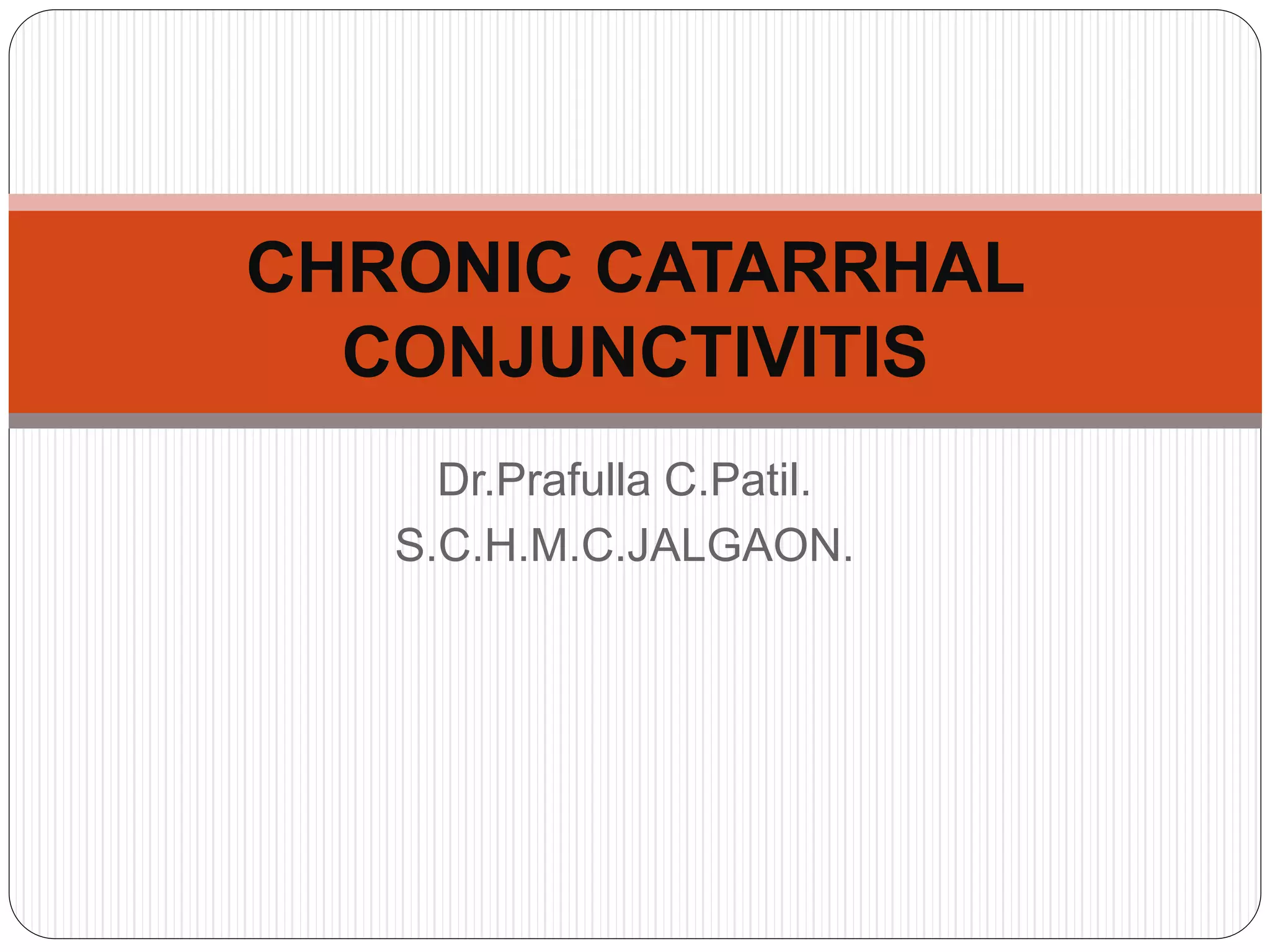 Chronic catarrhal conjunctivitis | PPTX