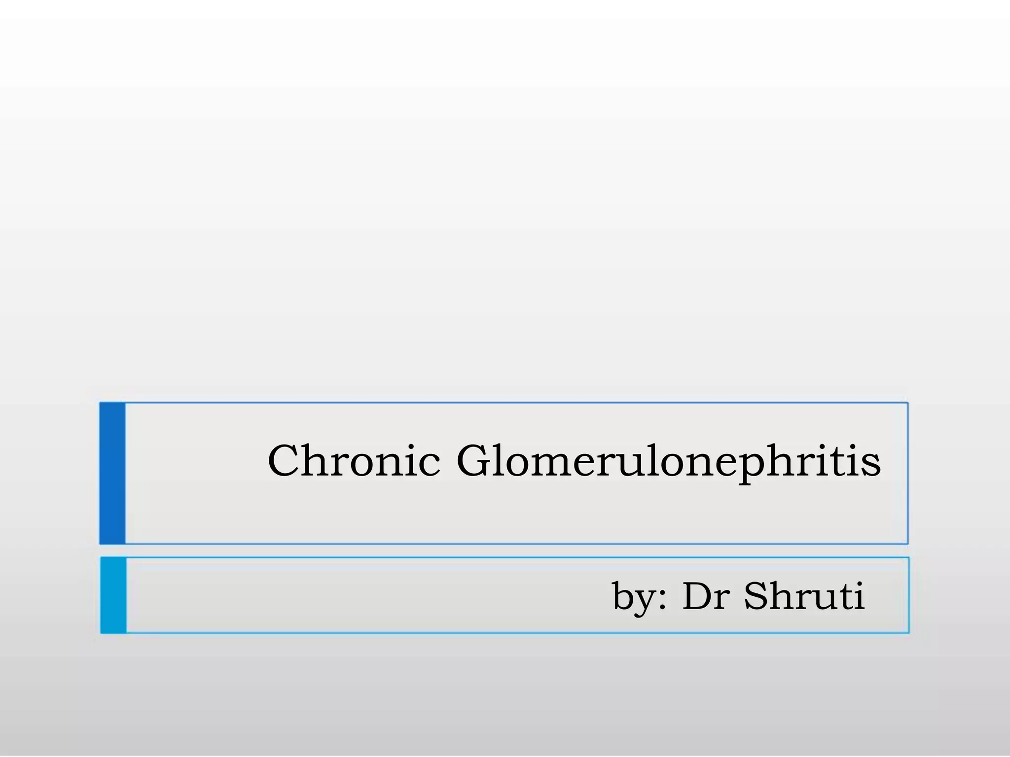 Chronic Glomerulonephritis.pptx