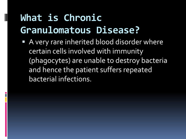 Chronic granulomatous disease | PPTX