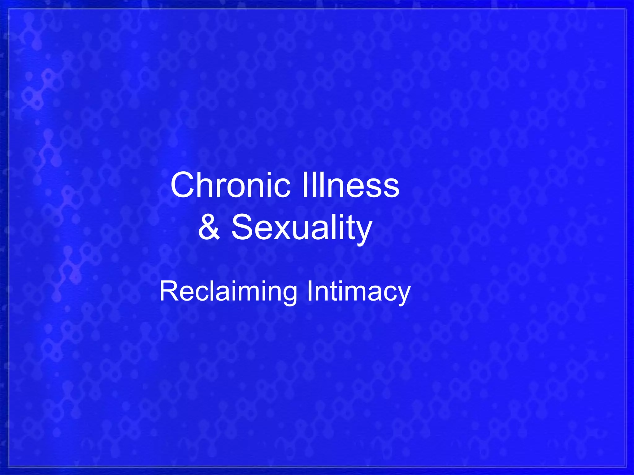 Chronic Illness And Sexuality Ppt1 1 Ppt