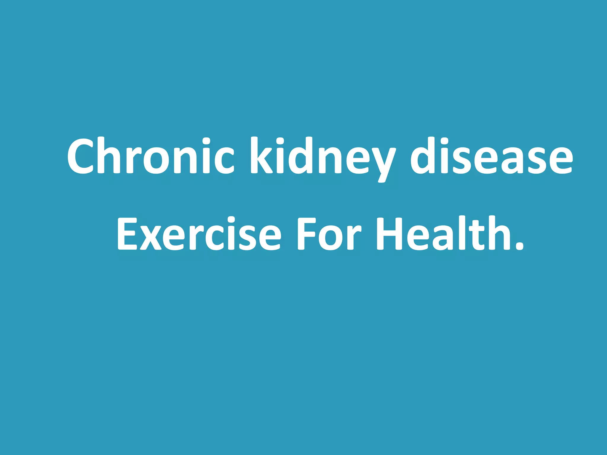 What Is Chronic kidney disease? Summary, Exercise & Guidelines | PDF ...