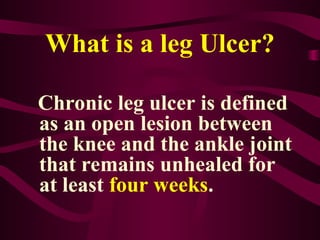 Chronic leg ulcer high critical topic for learning .ppt