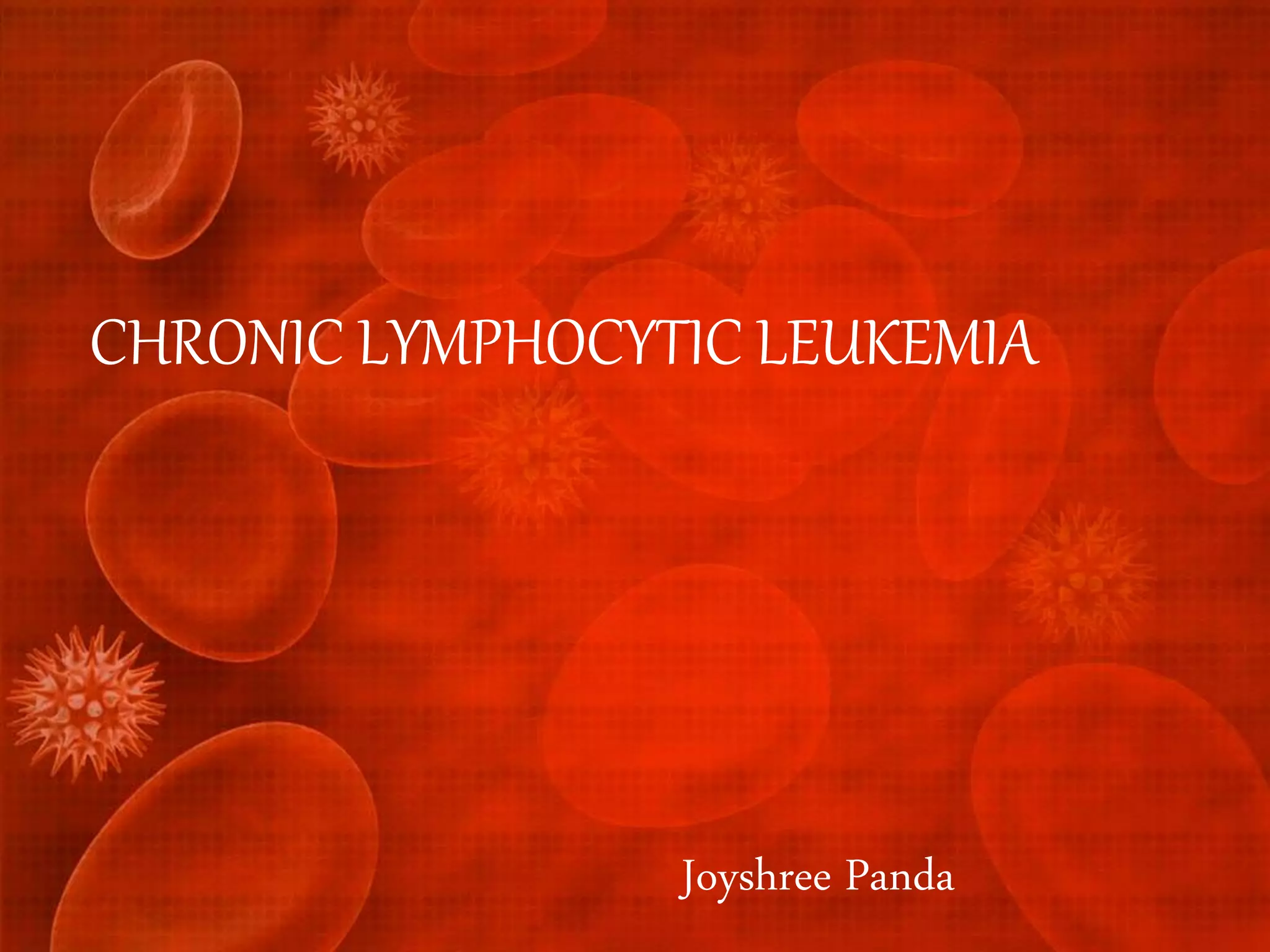 Chronic lymphocytic leukemia | PPTX
