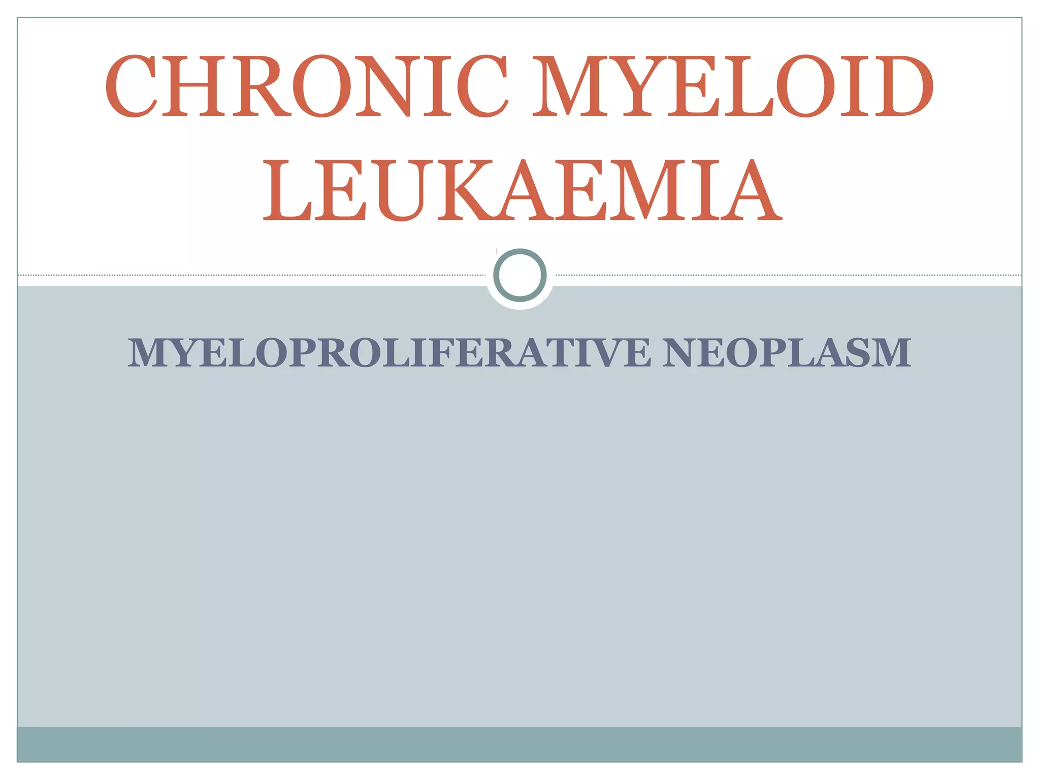 Chronic Myeloid Leukaemia | PPT