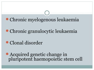 Chronic Myeloid Leukaemia | PPT | Blood Disorders | Diseases and Conditions