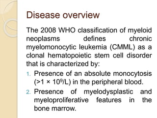 Chronic myelomonocytic leukemia (cmml) | PPTX