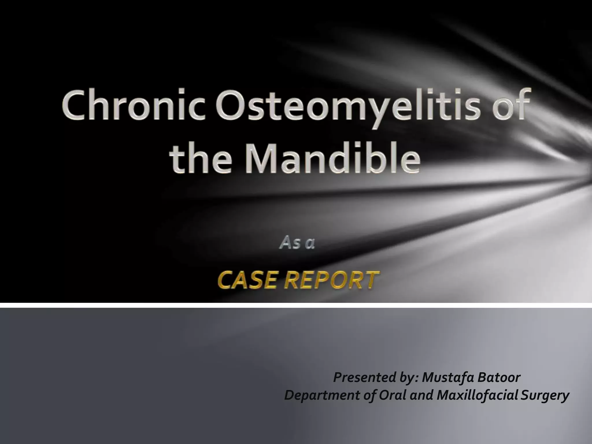 Chronic Osteomyelitis of the Mandible - Case Report | PPTX