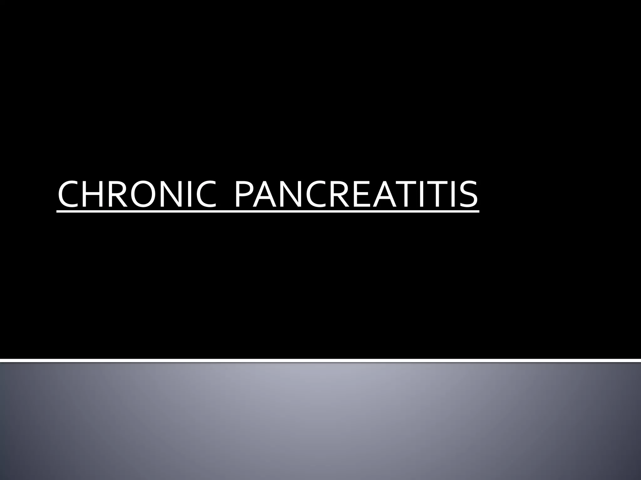 CHRONIC PANCREATITIS-07.7.15.pptx