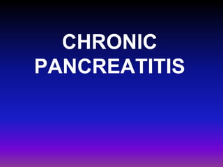 chronic pancreatitis.ppt | Digestive Disorders | Diseases and Conditions