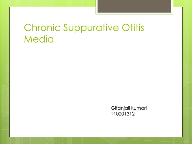 Chronic suppurative otitis media | PPTX | Ear, Nose and Throat Conditions | Diseases and Conditions