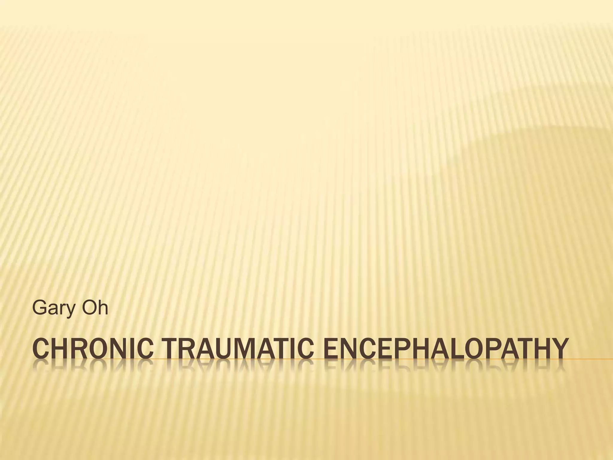 Chronic Traumatic Encephalopathy | PPTX