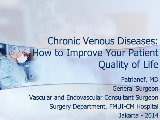 Chronic venous diseases how to improve your patient quality of life | PPT