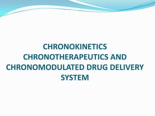 chronokinetics, Chronotherapeutics and chronomodulated drug delivery ...