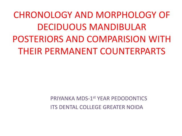 CHRONOLOGY AND MORPHOLOGY OF DECIDUOUS MANDIBULAR POSTERIORS.pptx