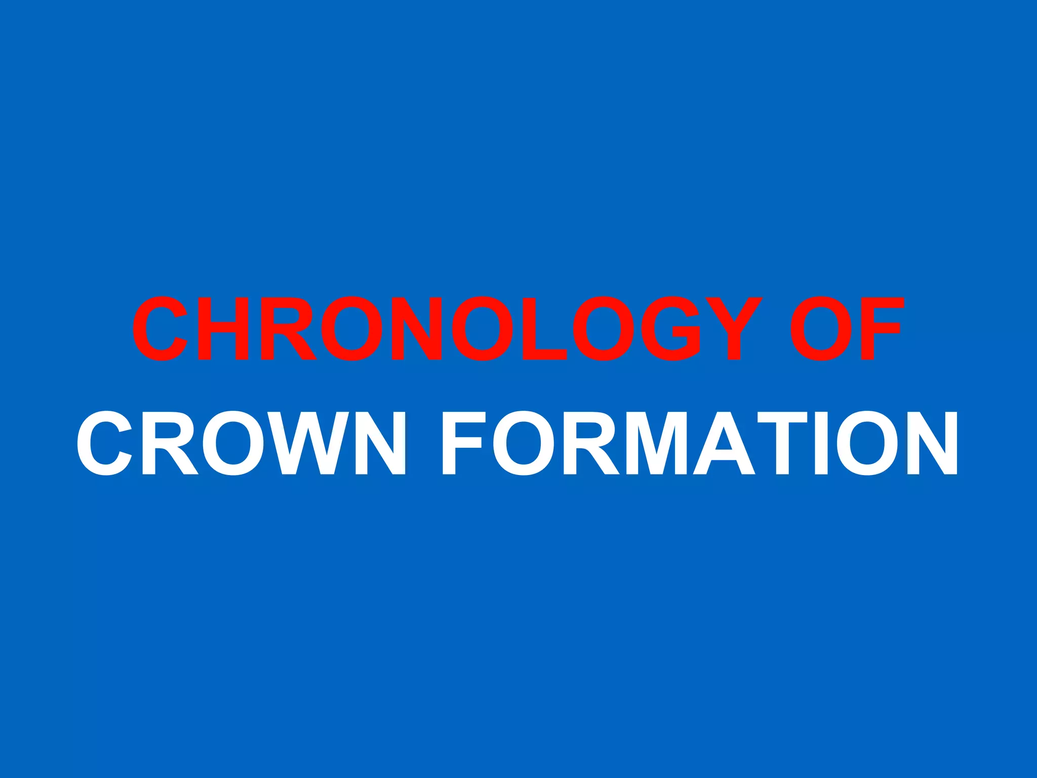Chronology of crown formation | PPTX