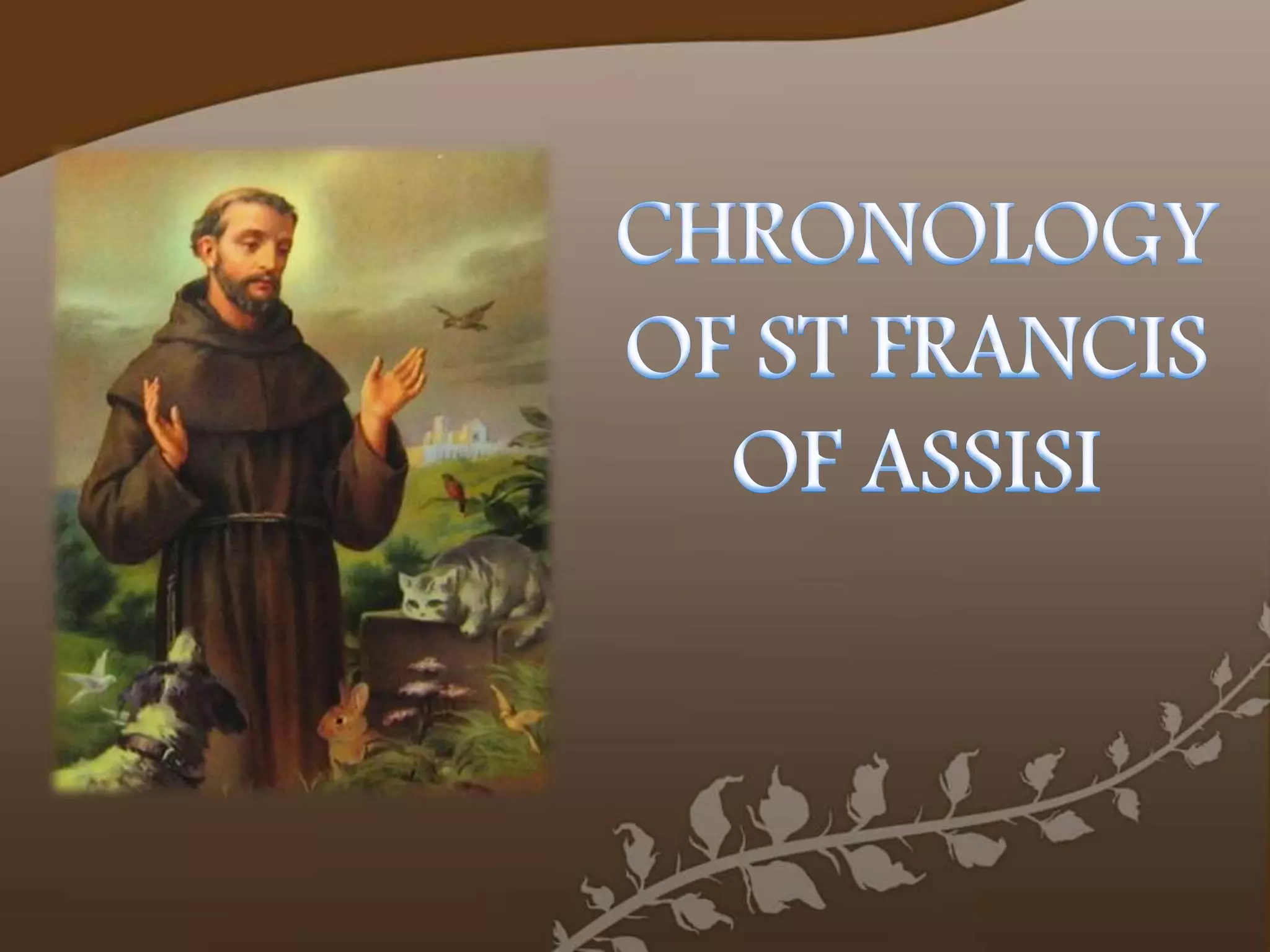 Chronology of st francis of assisi | PPTX