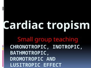 Chronotropic, inotropic, bathmotropic, dromotropic, lusitropic effects ...