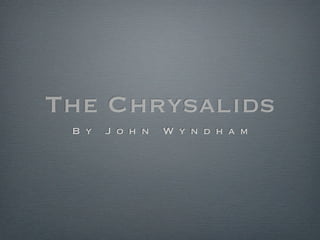 Chrysalids | PPT