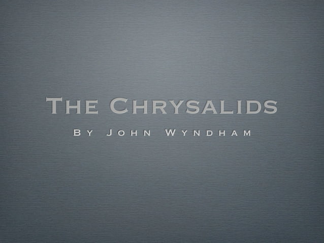 Chrysalids | PPT