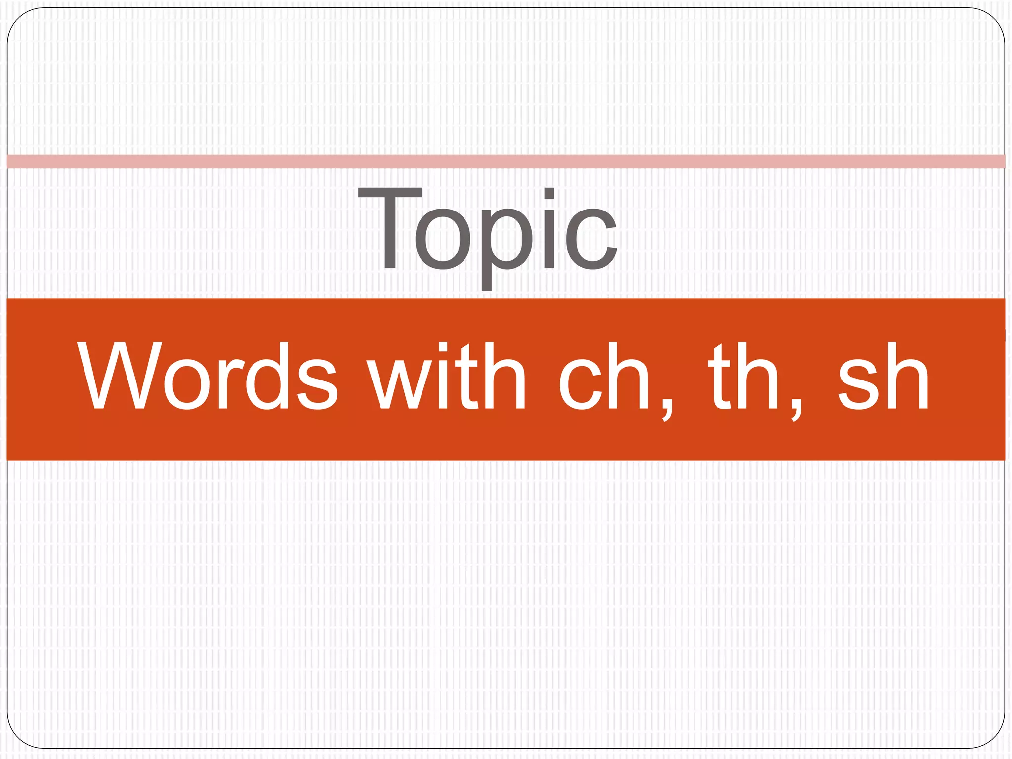 Ch and th digraphs | PPTX