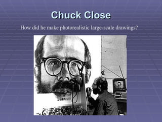 Chuckclose: Photo-realistic Drawing Lesson | PPT